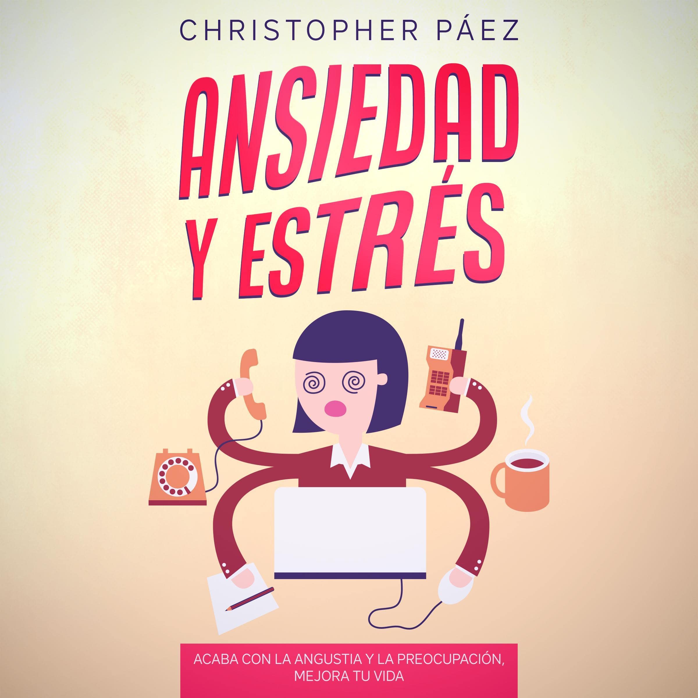 Buy Ansiedad Y Estrés [Anxiety and Stress]: Conoce la mejor manera de ...