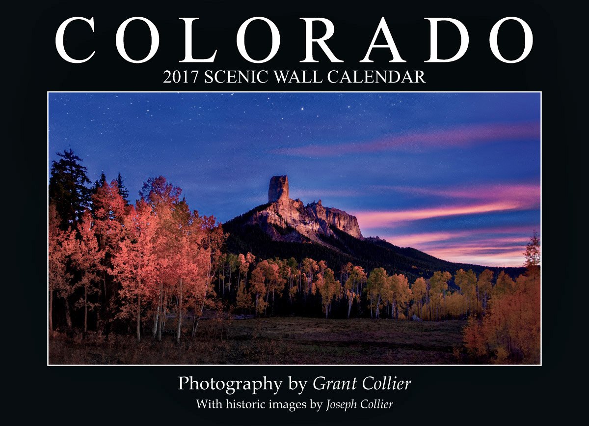 Colorado 2017 Scenic Wall Calendar: Grant Collier: 9781935694182 ...