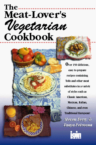 The Meat-Lover's Vegetarian Cookbook: Ferry, Steven, Petrovna, Tanya ...