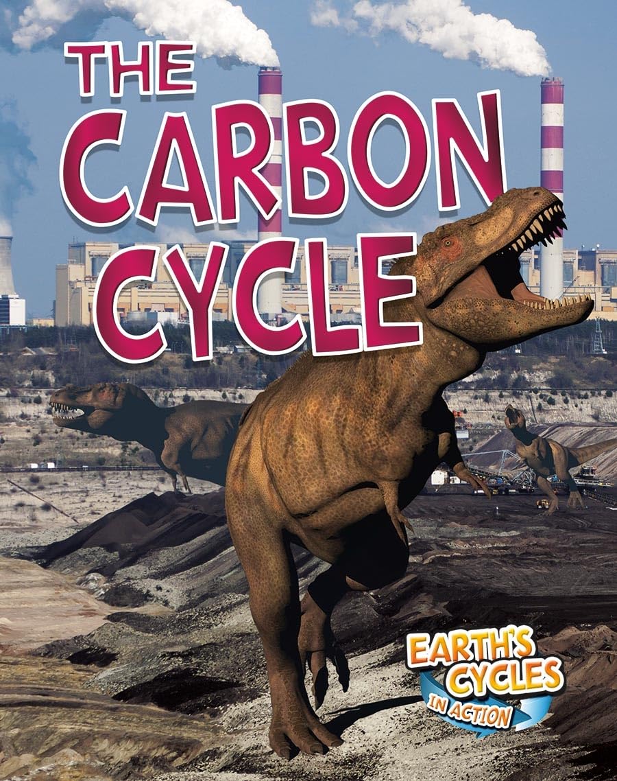 The Carbon Cycle (Earths Cycles In Action): Amazon.co.uk: Dakers, Diane ...