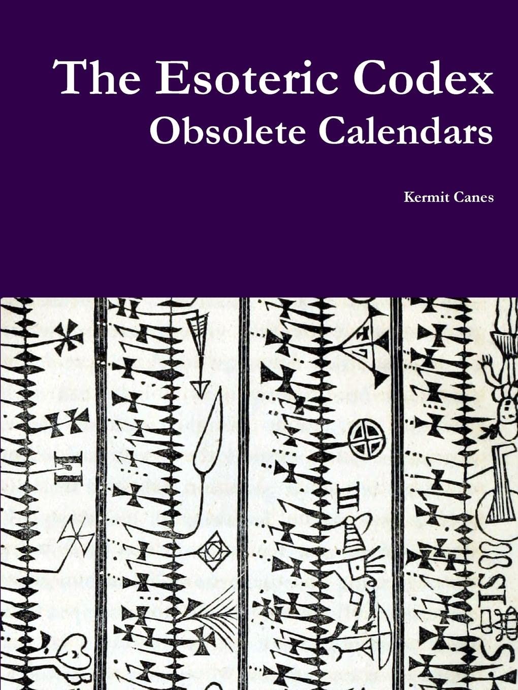 The Esoteric Codex: Obsolete Calendars: Canes, Kermit: 9781365065569 ...