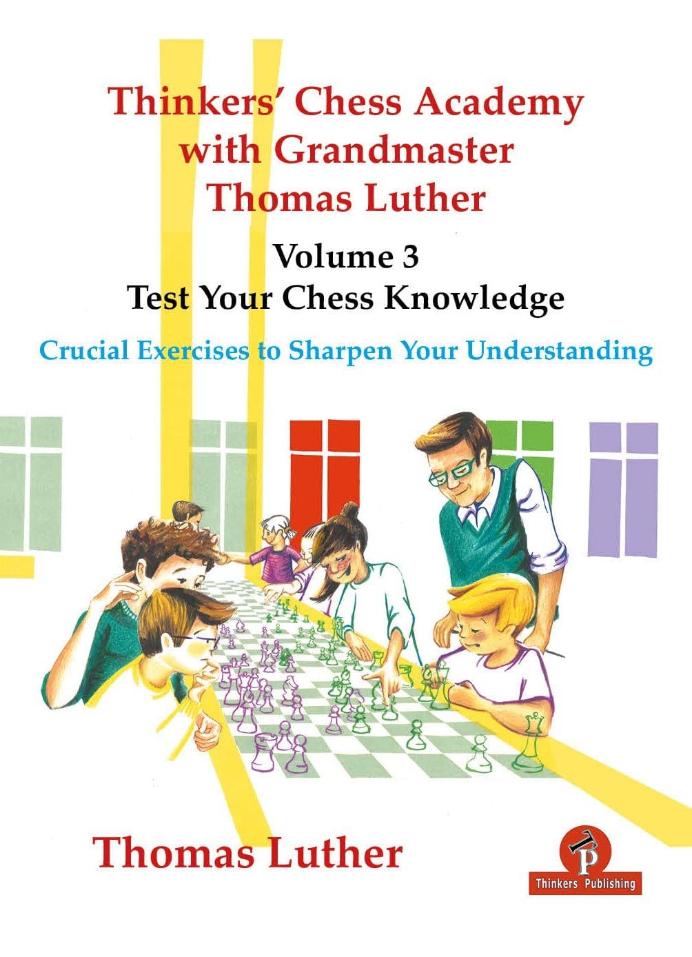 Thinkers' Chess Academy with Grandmaster Thomas Luther - Volume 3 ...