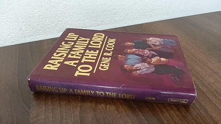 Raising Up a Family to the Lord: Cook, Gene R.: 9780875797137: Amazon ...
