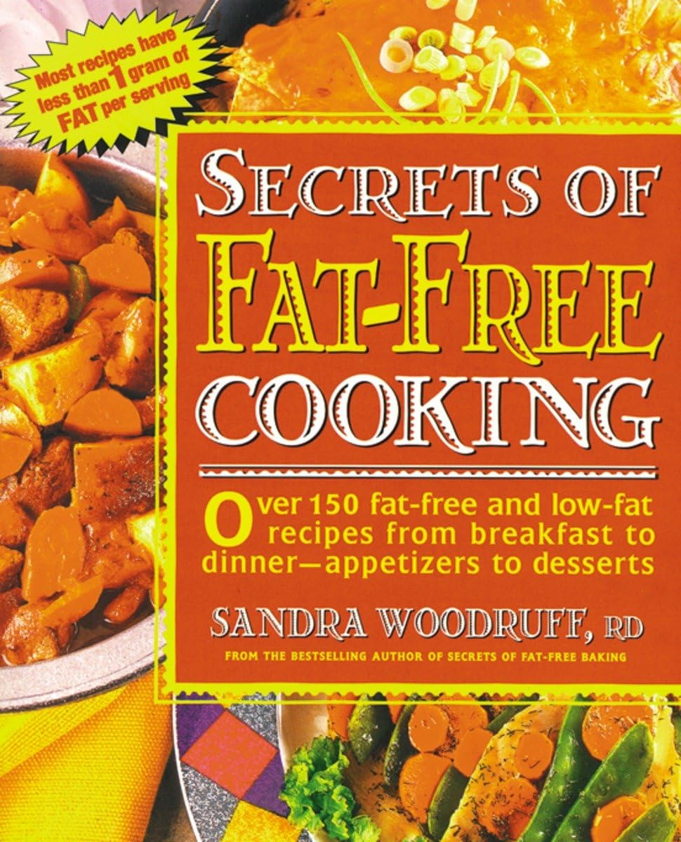 Secrets of Fat-Free Cooking : Over 150 Fat-Free and Low-Fat Recipes ...