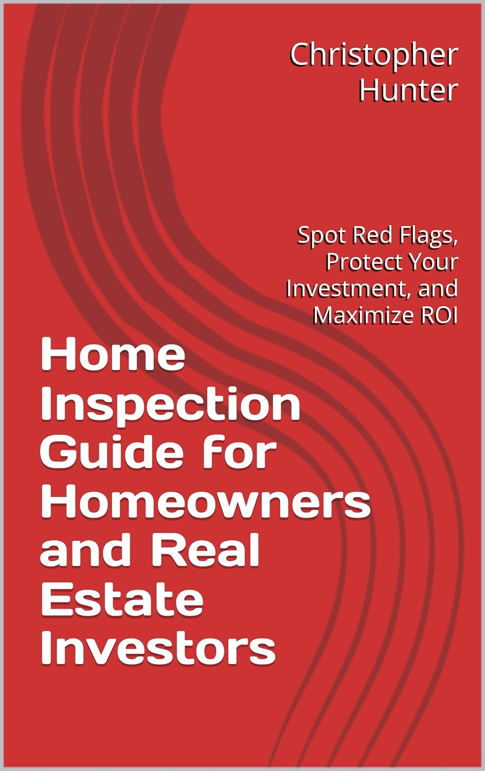 Home Inspection Guide for Homeowners and Real Estate Investors: Spot ...
