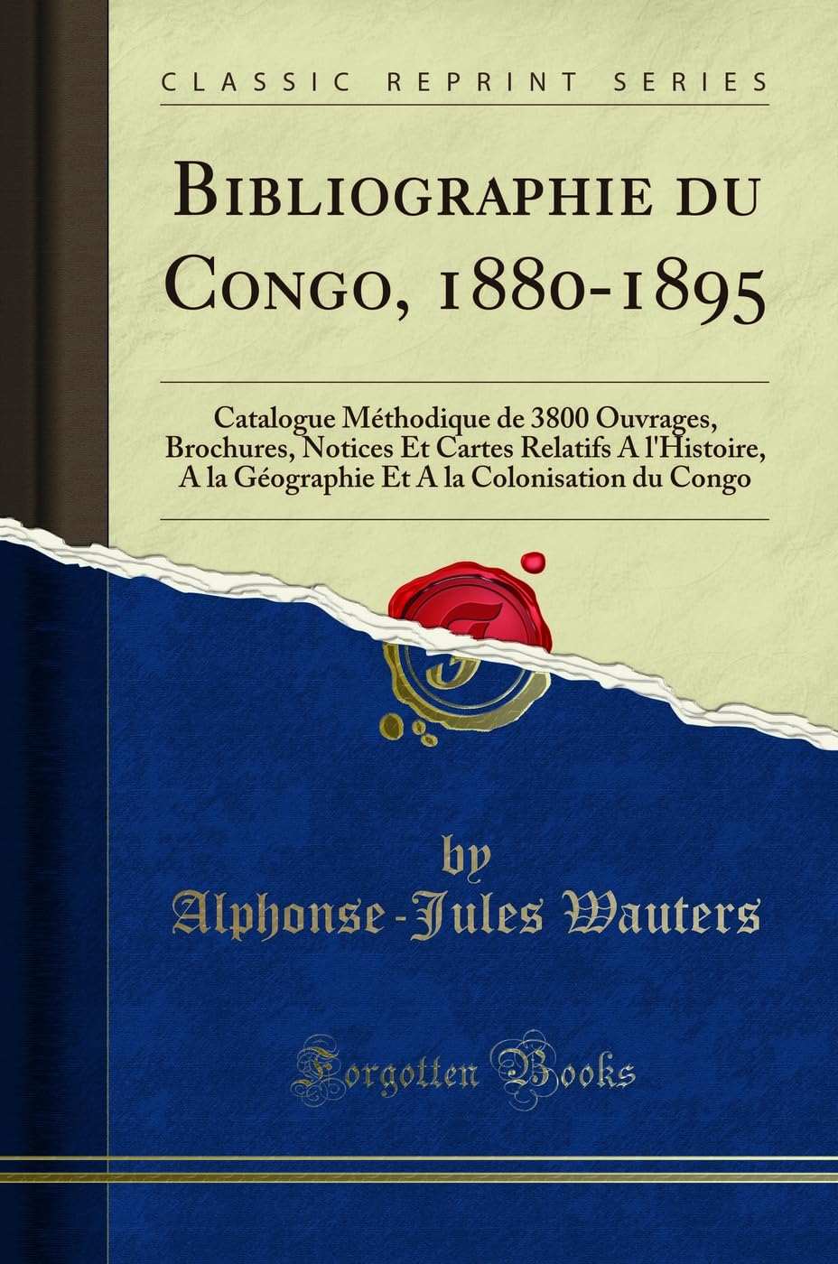 Bibliographie du Congo, 1880-1895: Catalogue Méthodique de 3800 ...
