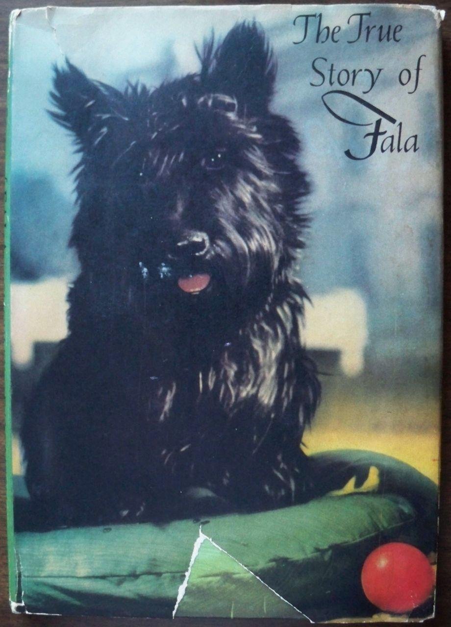 The true story of Fala: Margaret L Suckley, Alice Dalgliesh, E.N ...
