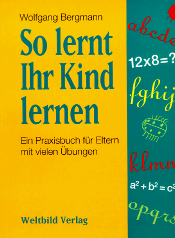 『So lernt Ihr Kind lernen. Ein Praxisbuch fuer Eltern mit - 読書メーター