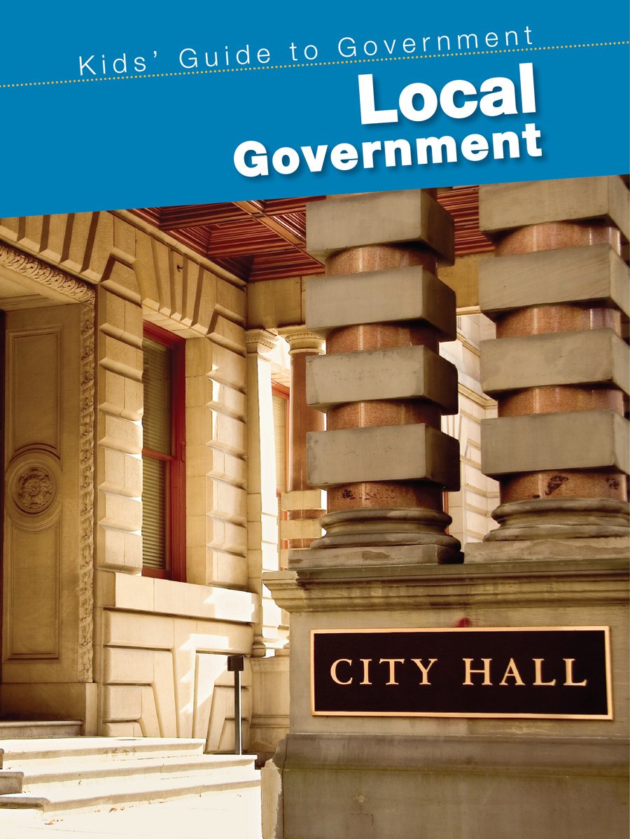 Local Government (Kids' Guide to Government): Giesecke, Ernestine ...