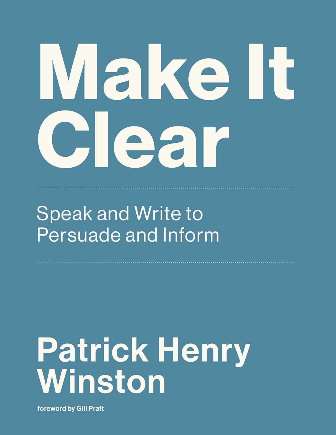 Amazon.com: Make it Clear: Speak and Write to Persuade and Inform eBook ...