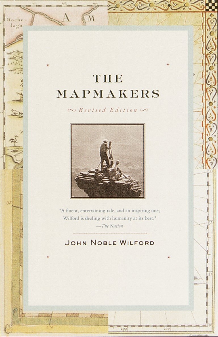 The Mapmakers: Revised Edition: Wilford, John Noble: 9780375708503 ...