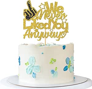 Amazon.com: RoadSea We Never Liked you Anyways Cake Topper - Happy ...