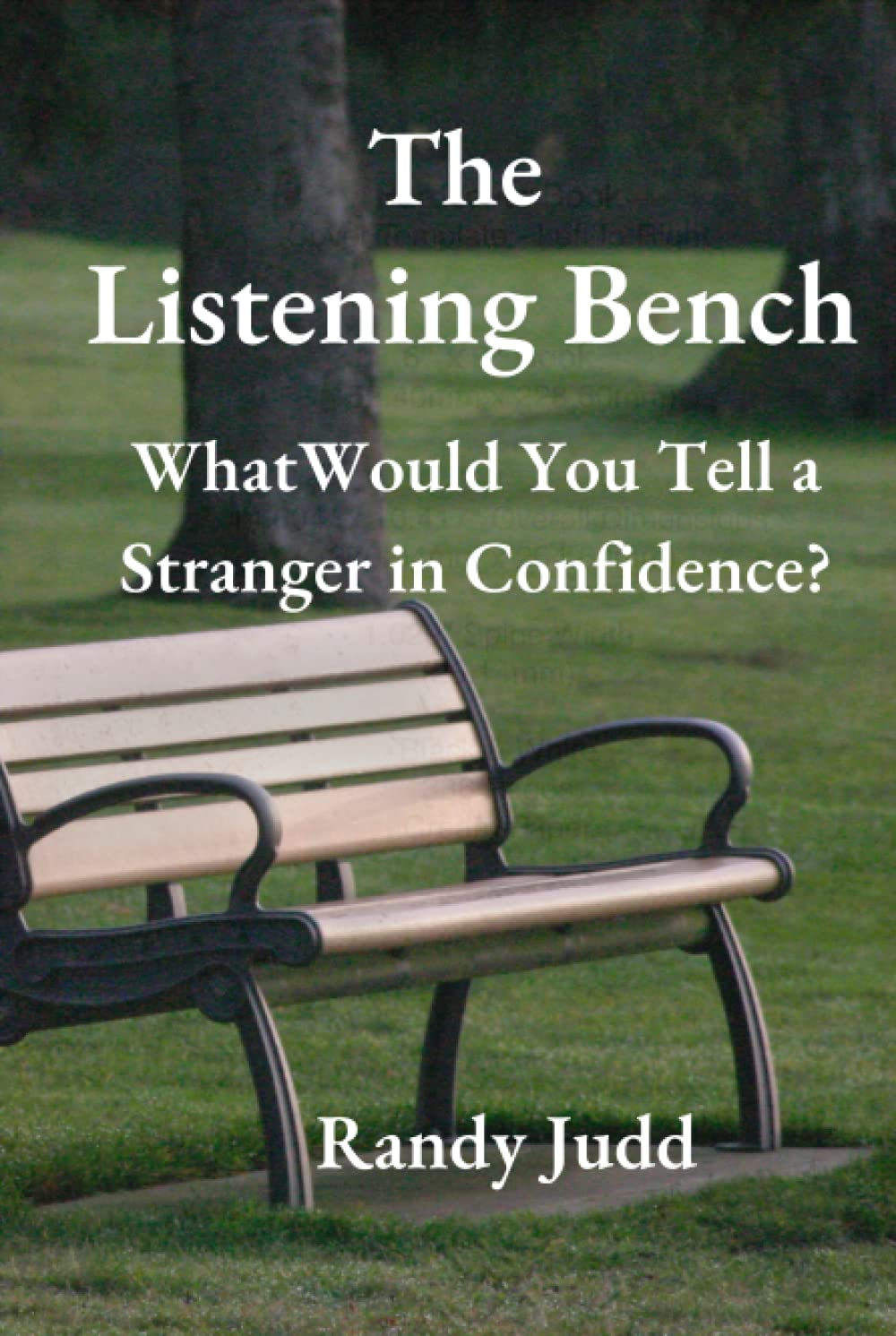 The Listening Bench: What Would You Tell a Stranger in Confidence ...