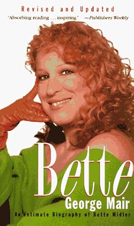 Bette: An Intimate Biography of Bette Midler: Mair, George ...
