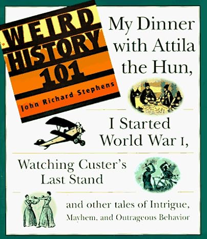 Weird History 101: Stephens, John Richard: 9781558507159: Amazon.com: Books
