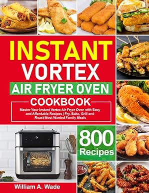 Instant Vortex Air Fryer Oven Cookbook: Master Your Instant Vortex Air ...