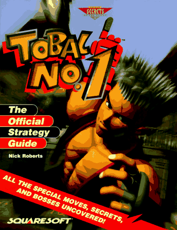 Tobal No. 1: The Official Strategy Guide (Prima's Secrets of the Games ...