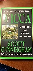 Wicca: A Guide for the Solitary Practitioner: Scott Cunningham ...
