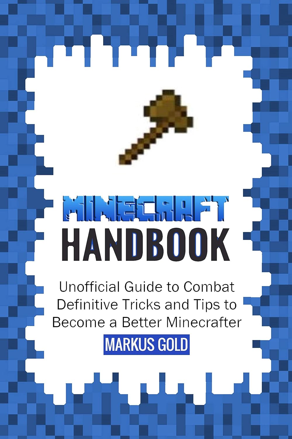 Minecraft Handbook: Unofficial Guide to Combat, Definitive Tricks and ...