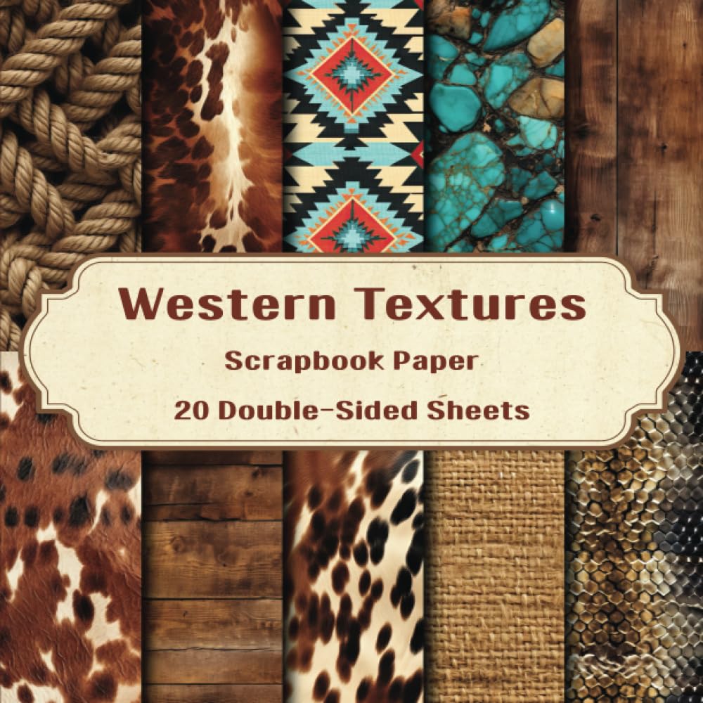 Western Textures Scrapbook Paper: 20 Double-Sided Sheets for Journaling ...