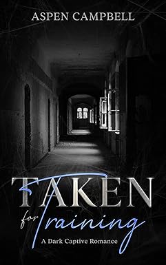 Taken for Training: A Dark Captive Romance (Trained Book 1) - Kindle ...