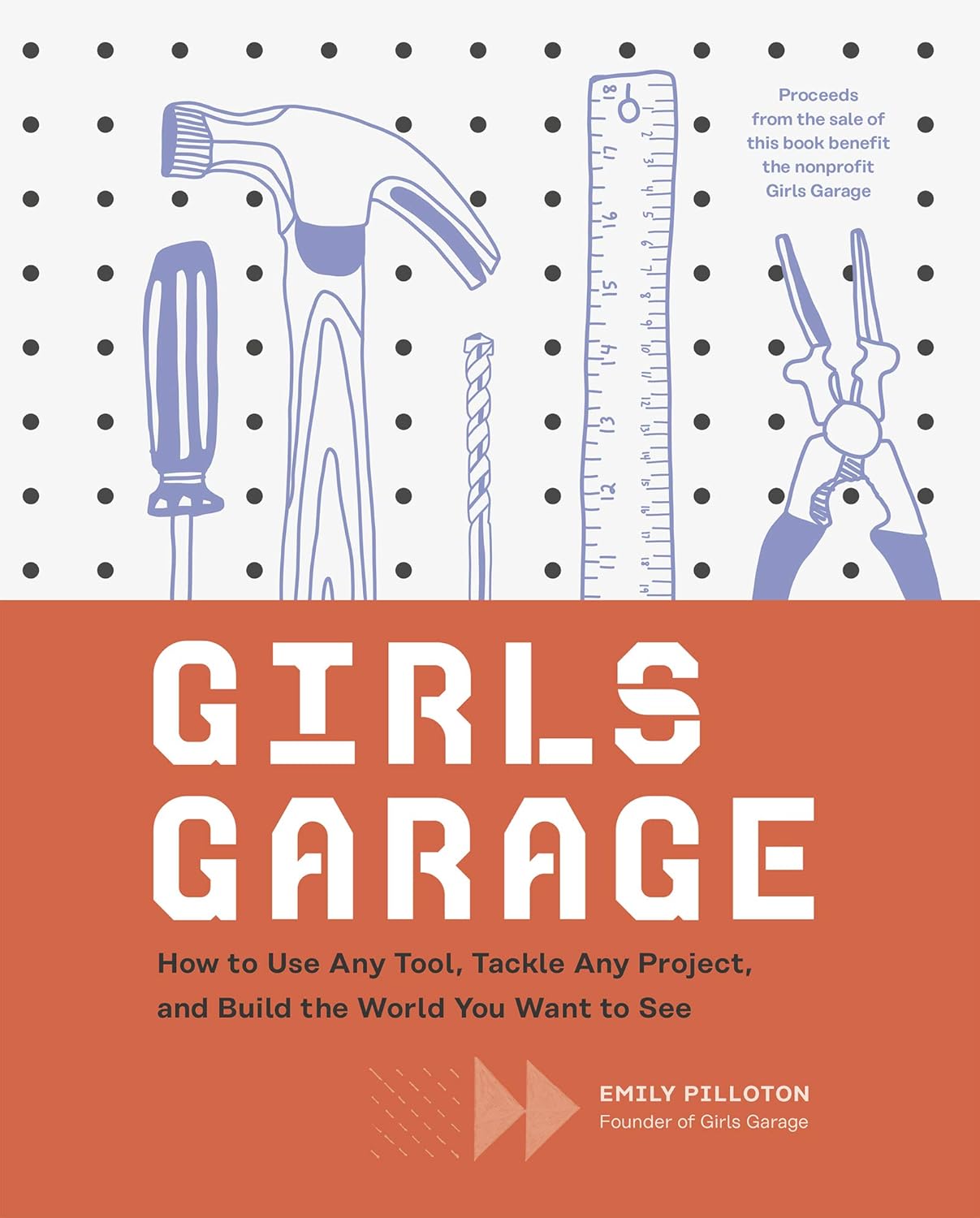 Amazon.com: Girls Garage: How to Use Any Tool, Tackle Any Project, and ...