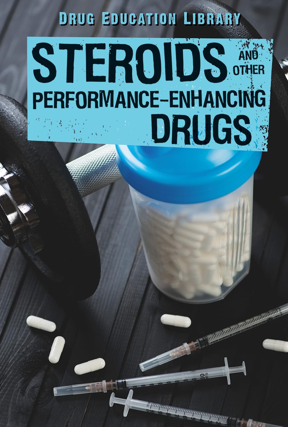 Steroids and Other Performance-Enhancing Drugs (Drug Education Library ...