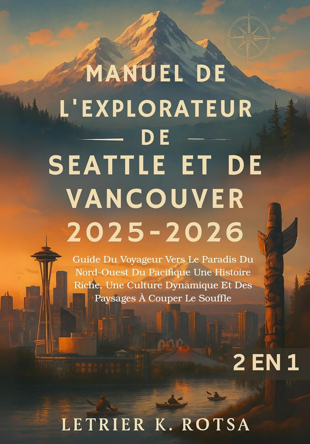 MANUEL DE L'EXPLORATEUR DE SEATTLE ET DE VANCOUVER 2025-2026: Guide Du ...