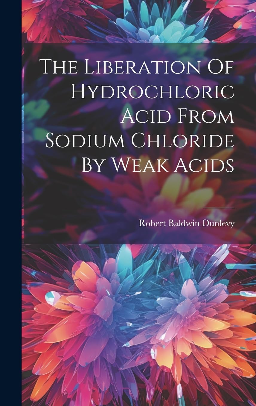 Buy The Liberation Of Hydrochloric Acid From Sodium Chloride By Weak ...