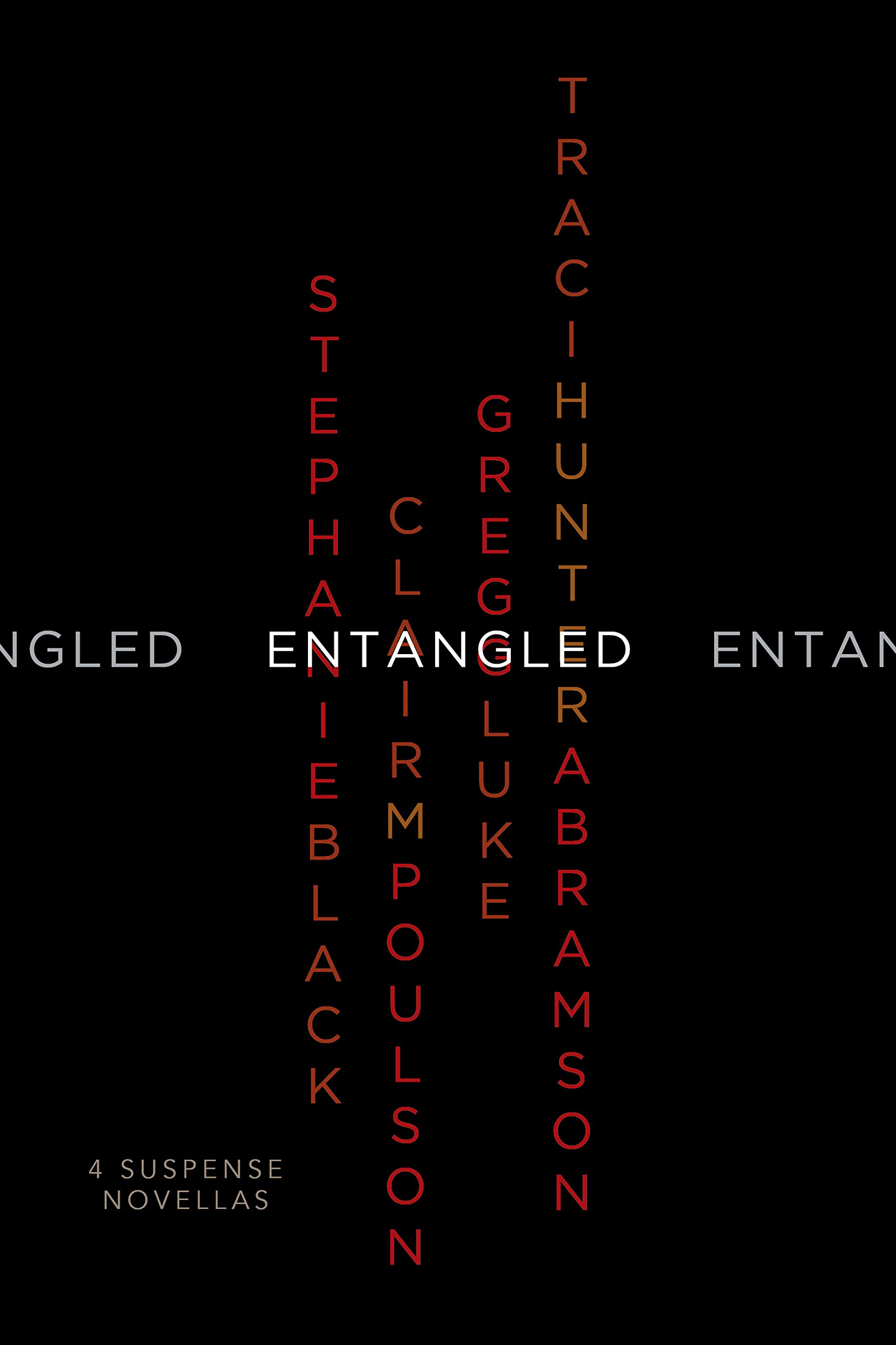 Entangled: Traci Hunter Abramson, Clair M. Poulson, Gregg Luke ...