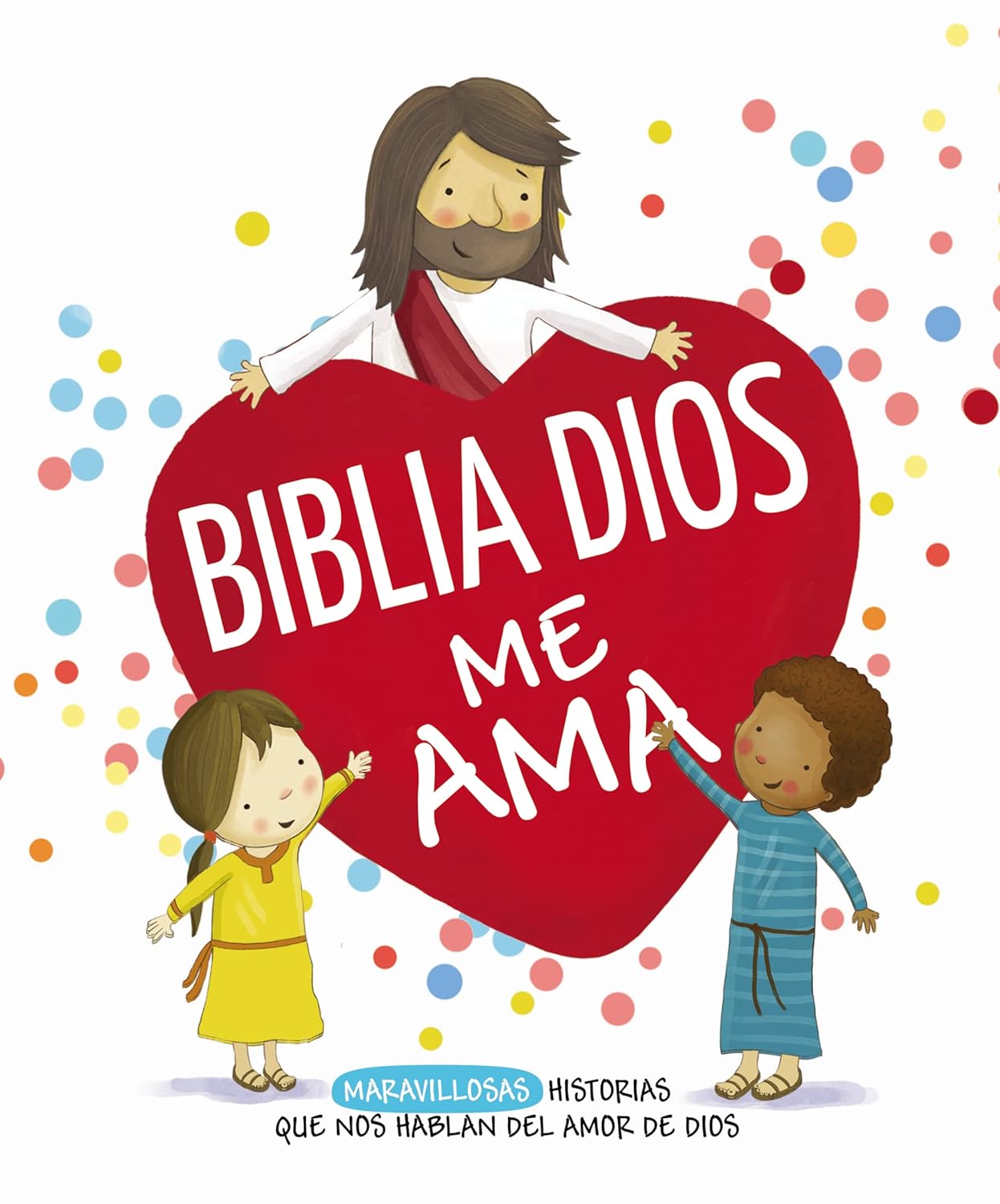 Biblia Dios me ama: Entrañables historias que nos hablan del amor de ...