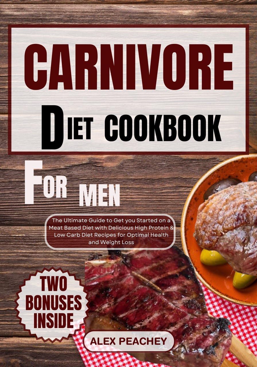 Amazon.com: CARNIVORE DIET COOKBOOK FOR MEN: The Ultimate Guide to Get ...