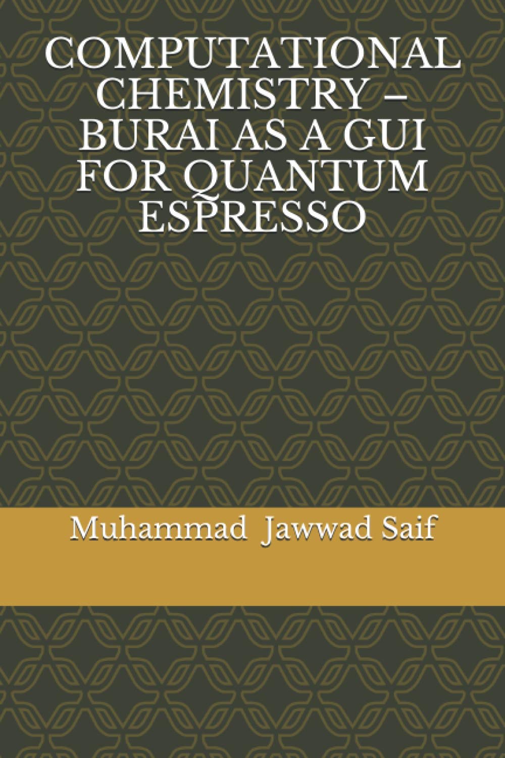 COMPUTATIONAL CHEMISTRY – BURAI AS A GUI FOR QUANTUM ESPRESSO: Saif ...
