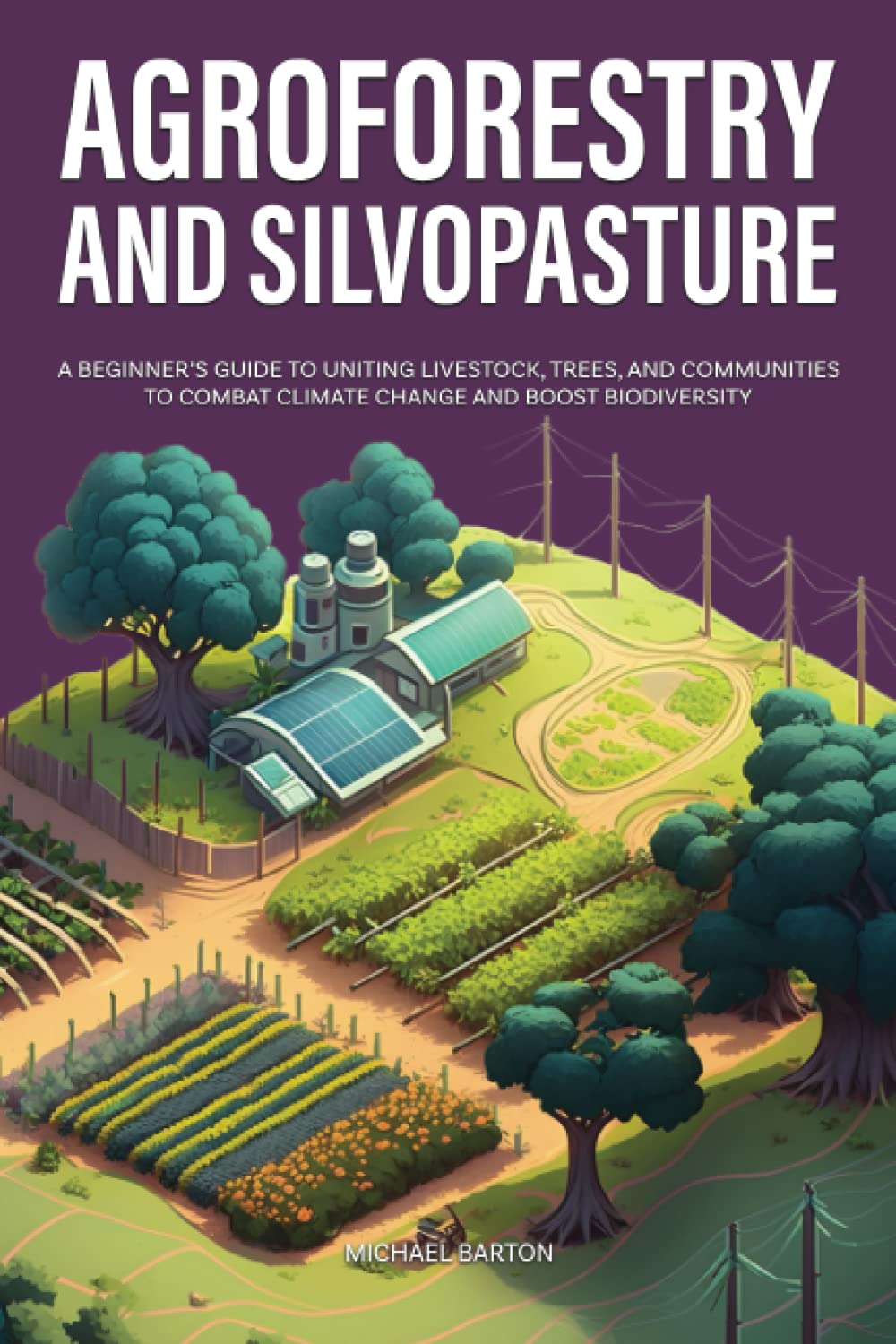 Agroforestry and Silvopasture: A Beginner’s Guide to Uniting Livestock ...