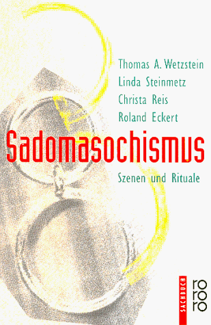 Sadomasochismus - Szenen und Rituale (rororo sachbuch) : Wetzstein ...