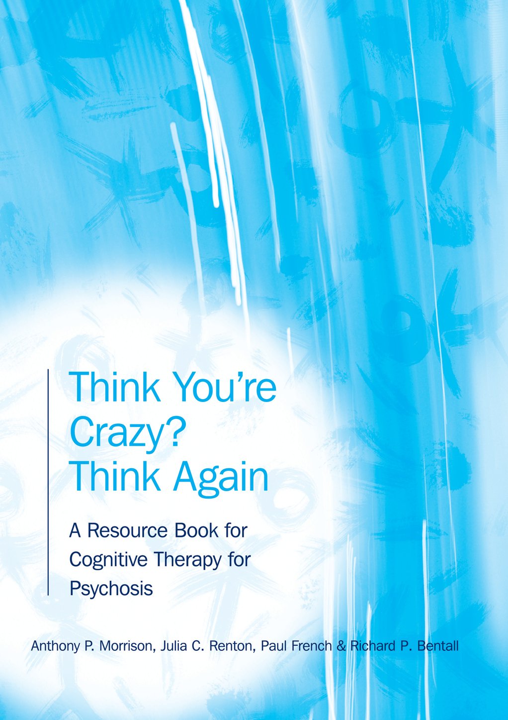 Think You're Crazy? Think Again: A Resource Book for Cognitive Therapy ...