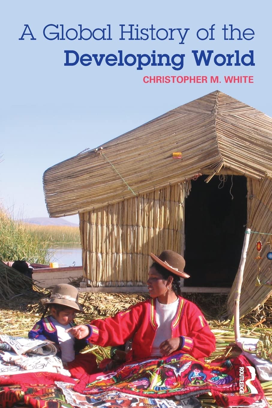 A Global History of the Developing World: White, Christopher M ...