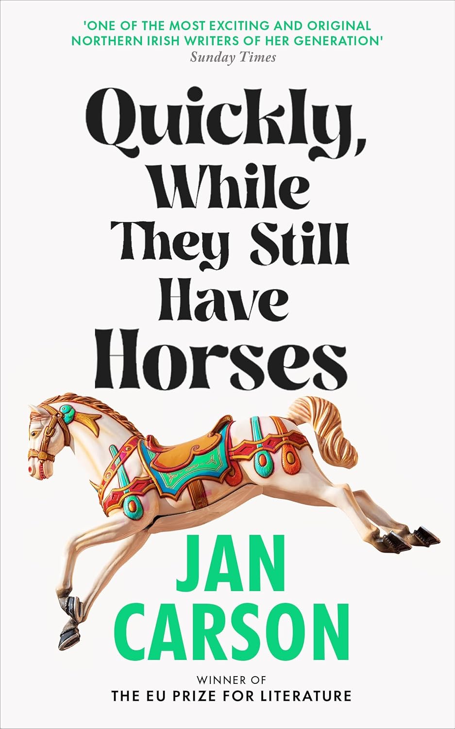 Quickly, While They Still Have Horses: Short Stories by the Winner of ...