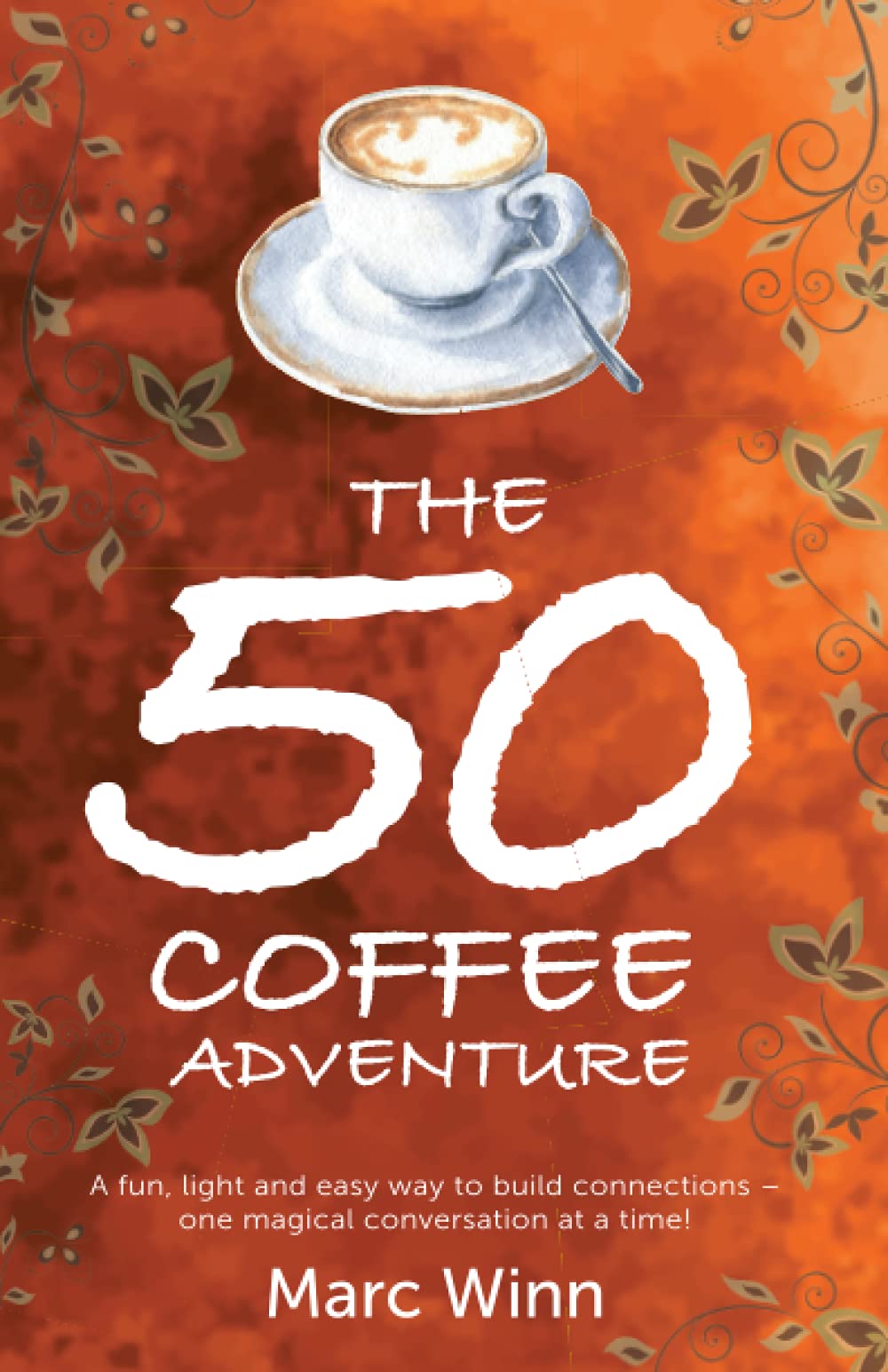 The 50 Coffee Adventure: A Fun, Light and Easy Way to Build Connections ...