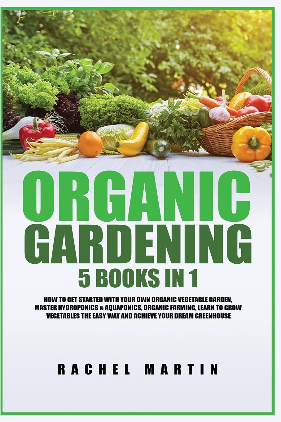 Buy Organic Gardening: 5 Books in 1: How to Get Started with Your Own ...
