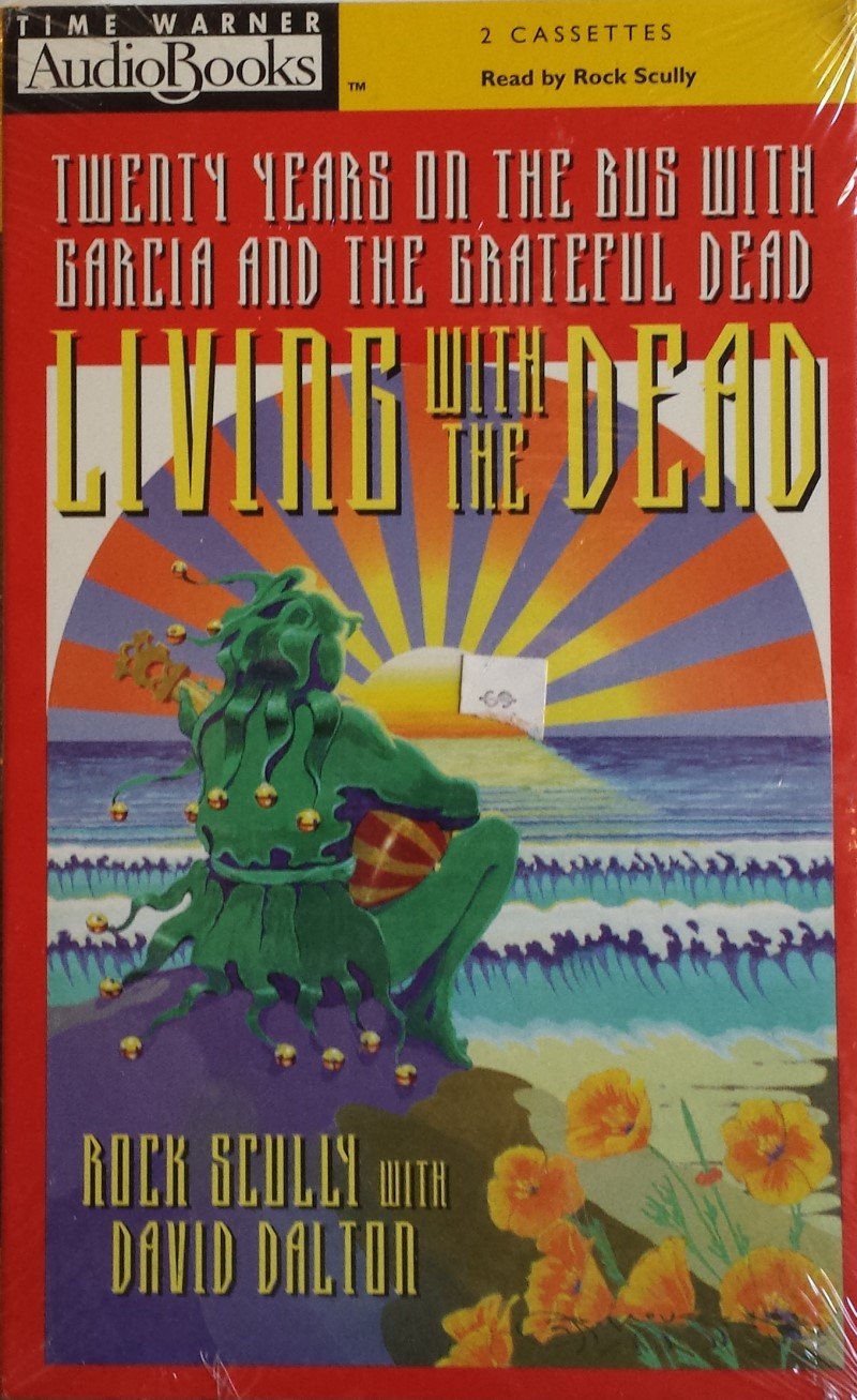 Living With the Dead: Twenty Years on the Bus With Garcia and the ...