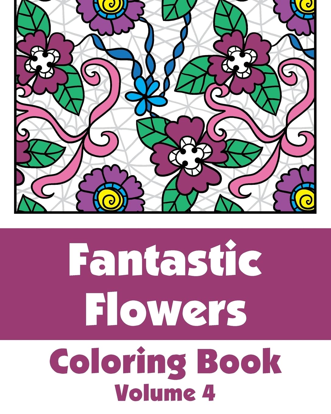 Fantastic Flowers Coloring Book (Art-Filled Fun Coloring Books ...