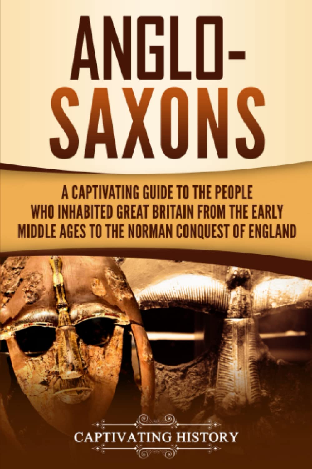 Anglo-Saxons: A Captivating Guide to the People Who Inhabited Great ...