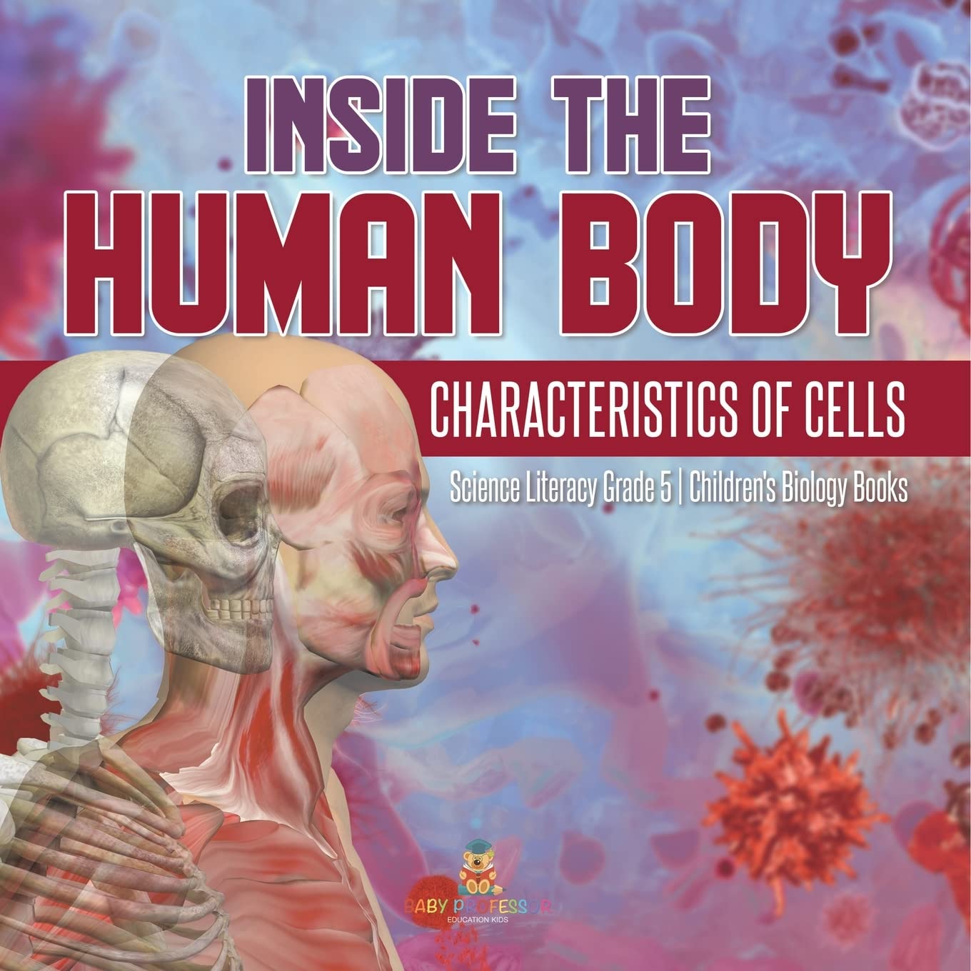 Inside the Human Body: Characteristics of Cells Science Literacy Grade ...