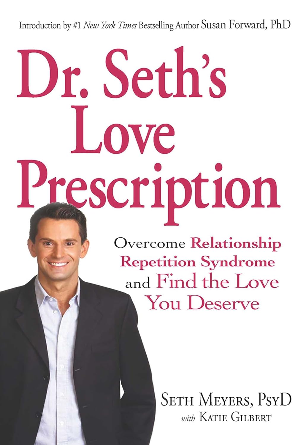 Dr. Seth's Love Prescription: Overcome Relationship Repetition Syndrome ...