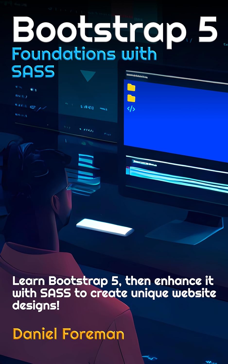 Bootstrap 5 Foundations with SASS: Learn Bootstrap 5, then enhance it ...