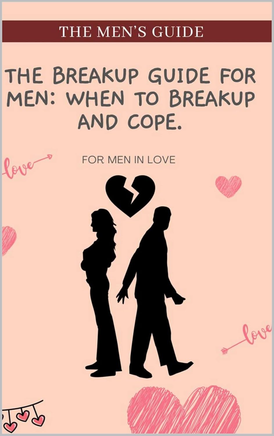 The Breakup Guide for Men: When to Break Up and How to Cope : Getting ...