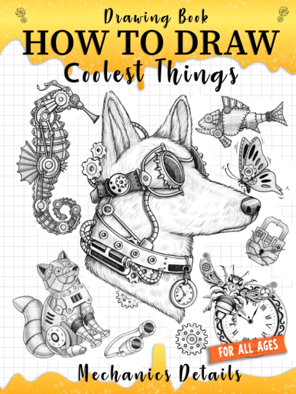 Drawing Book How to Draw Coolest Things Mechanics Details: This Step-By ...