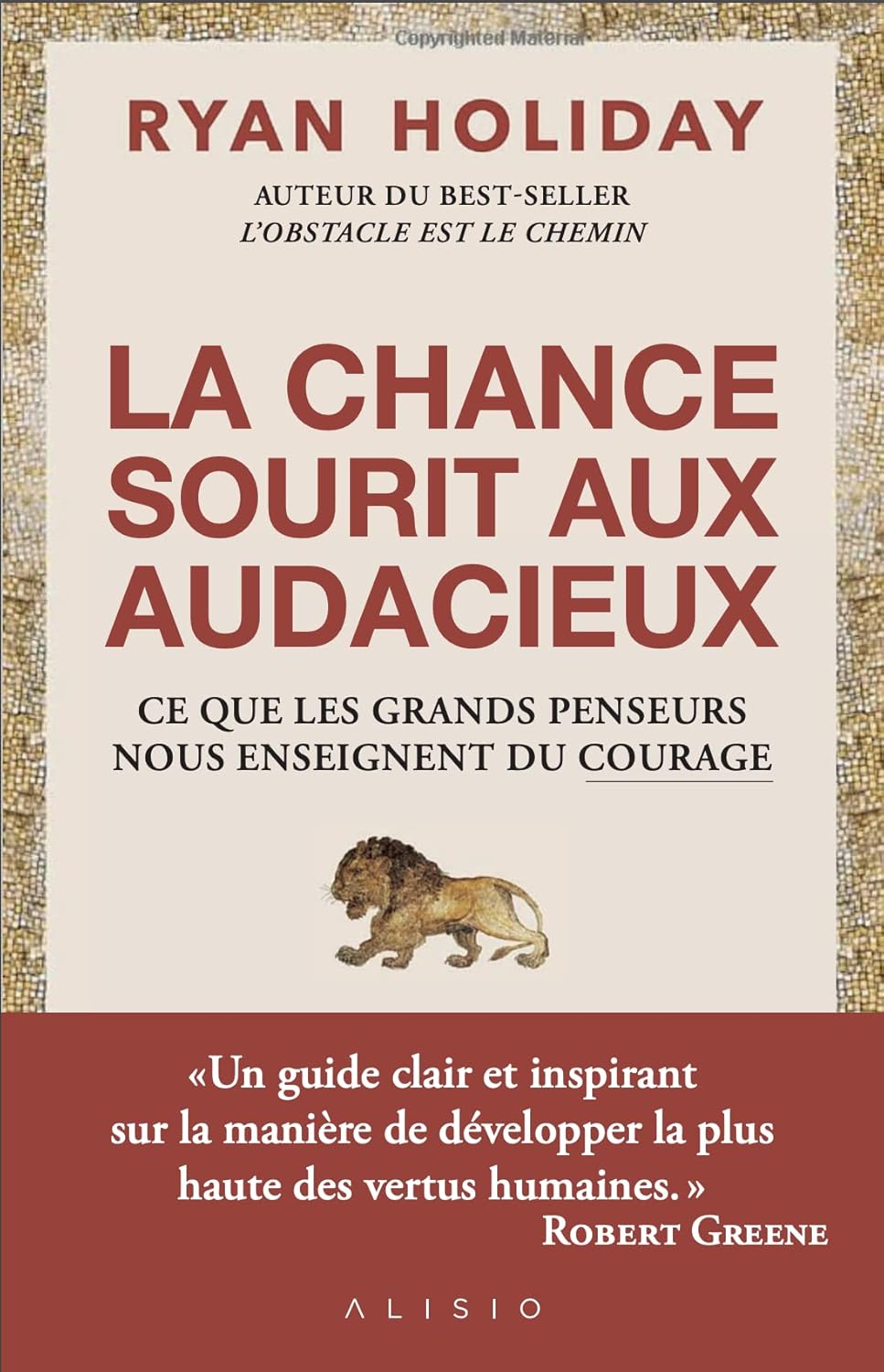 Le choix du courage: 60 ENSEIGNEMENTS POUR CULTIVER CETTE VERTU QUI EST ...