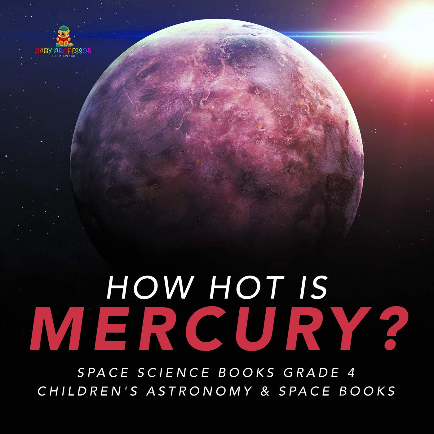 Amazon.com: How Hot is Mercury? | Space Science Books Grade 4 ...